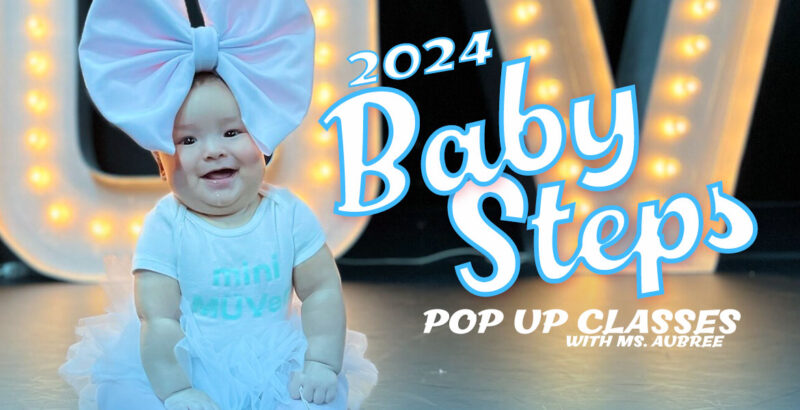 2024 Baby Steps Pop-Up Classes with Ms. Aubree – Müv Dance & Fitness